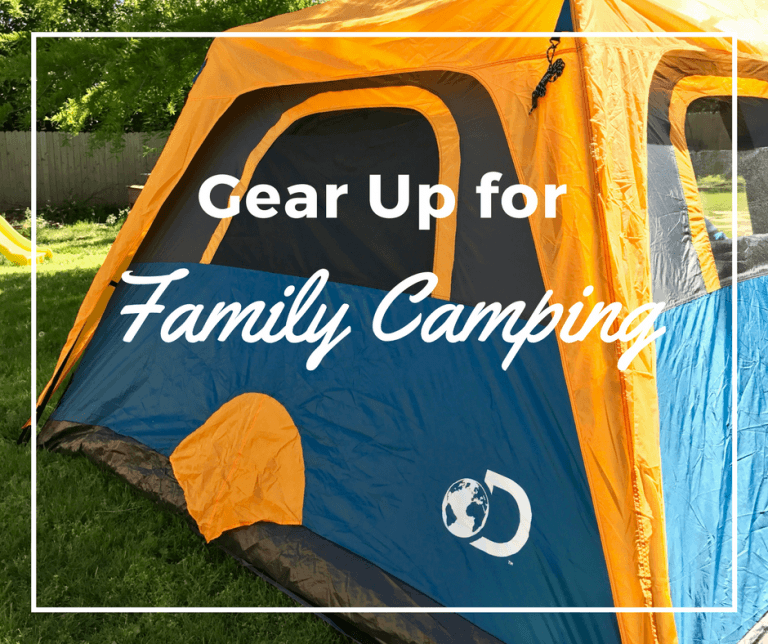 Gear UP & Get Ready for Your Next Family Camping Adventure with ...